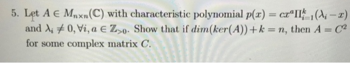 Solved 5. Let A € Mnxn(C) with characteristic polynomial | Chegg.com