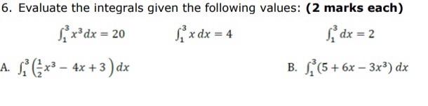 Solved 6. Evaluate the integrals given the following values: | Chegg.com