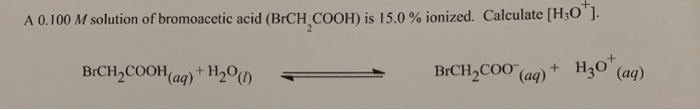 Solved A 0.100 M solution of bromoacetic acid (BrCH COOH) is | Chegg.com