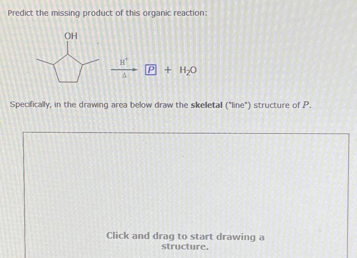 Solved Predict the missing product of this organic reaction: | Chegg.com