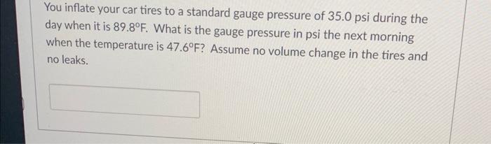 Solved You inflate your car tires to a standard gauge | Chegg.com