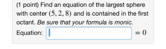 Solved (1 point) Find an equation of the largest sphere with | Chegg.com
