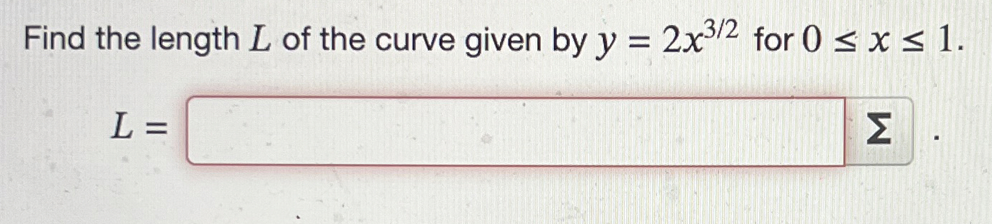 Solved Find the length L ﻿of the curve given by y=2x32 ﻿for | Chegg.com