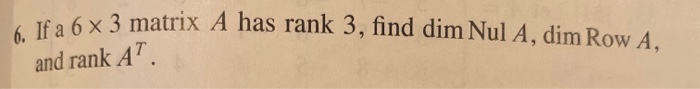 Solved v 3 matrix A has rank 3, find dim Nul A, dim Row A. | Chegg.com