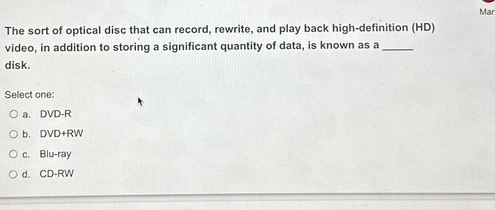Solved The sort of optical disc that can record, rewrite, | Chegg.com