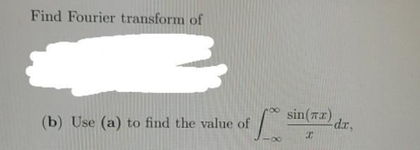 Solved Find Fourier transform of (b) Use (a) to find the | Chegg.com