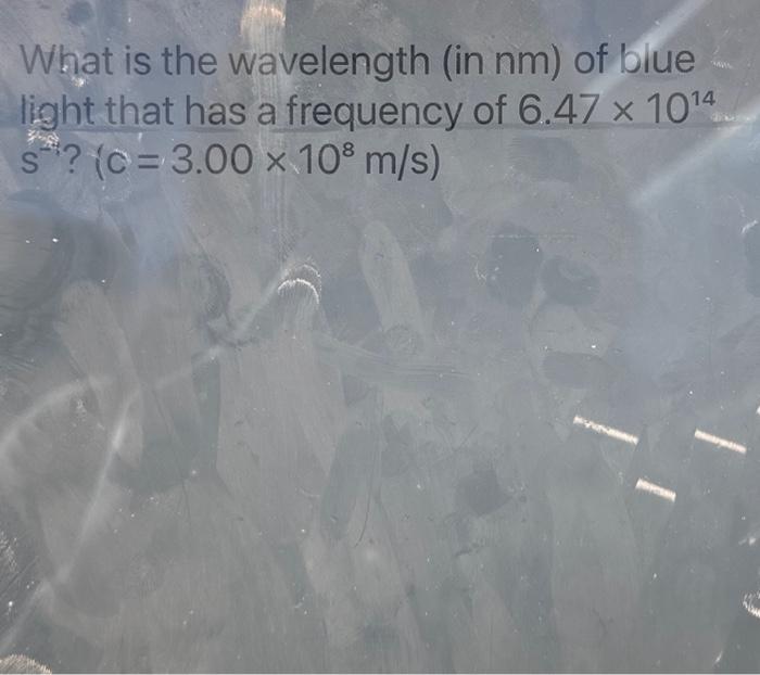 Solved What is the wavelength (in nm) of blue light that has | Chegg.com
