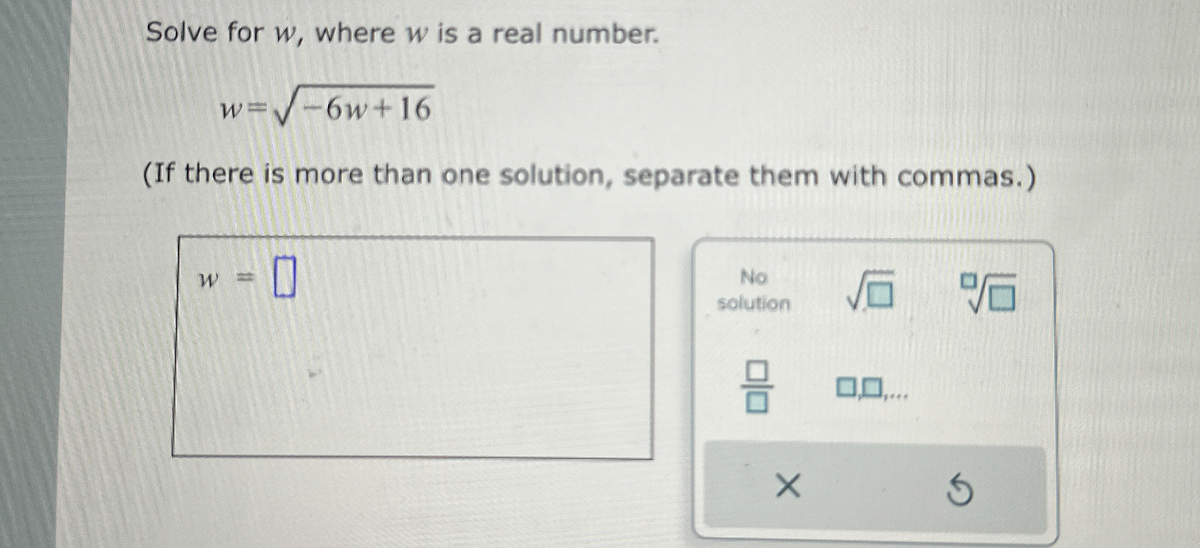 Solved Solve for w, ﻿where w ﻿is a real number.w=-6w+162(If | Chegg.com