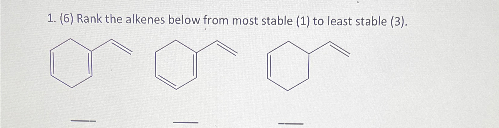 Solved (6) ﻿Rank the alkenes below from most stable (1) ﻿to | Chegg.com