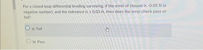 Solved For a closed loop differential leveling surveying, if | Chegg.com