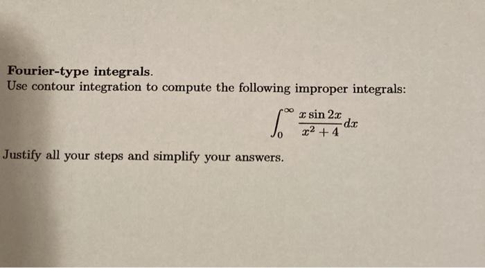 Solved Fourier-type integrals. Use contour integration to | Chegg.com