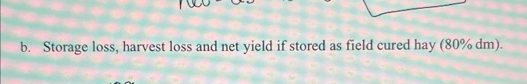 Solved b. ﻿Storage loss, harvest loss and net yield if | Chegg.com