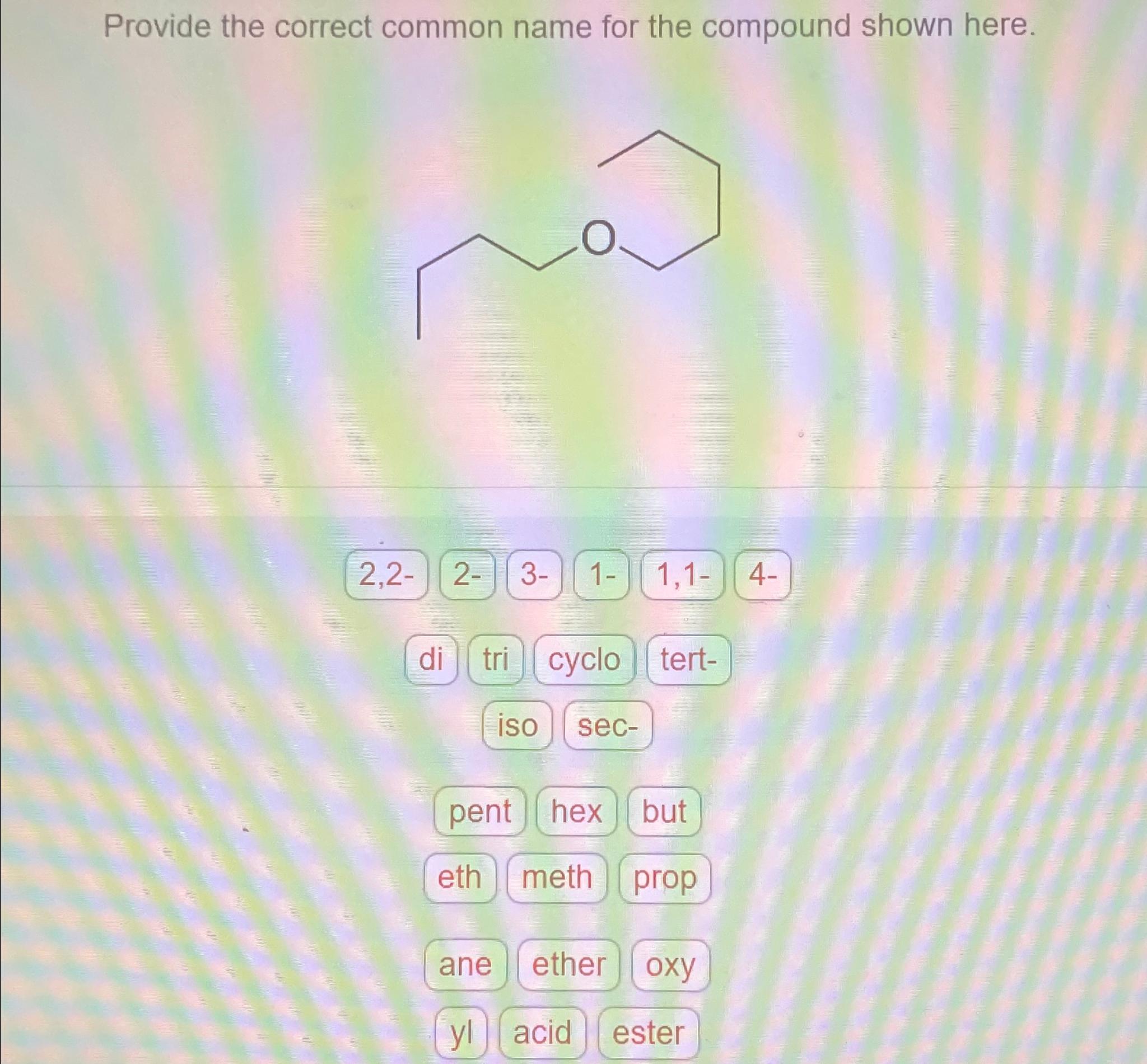Solved Provide the correct common name for the compound | Chegg.com