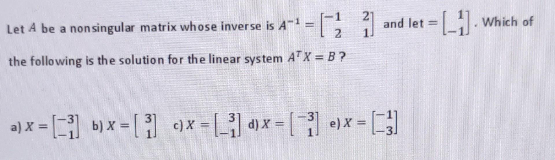 Let A be a nonsingular matrix whose inverse is | Chegg.com