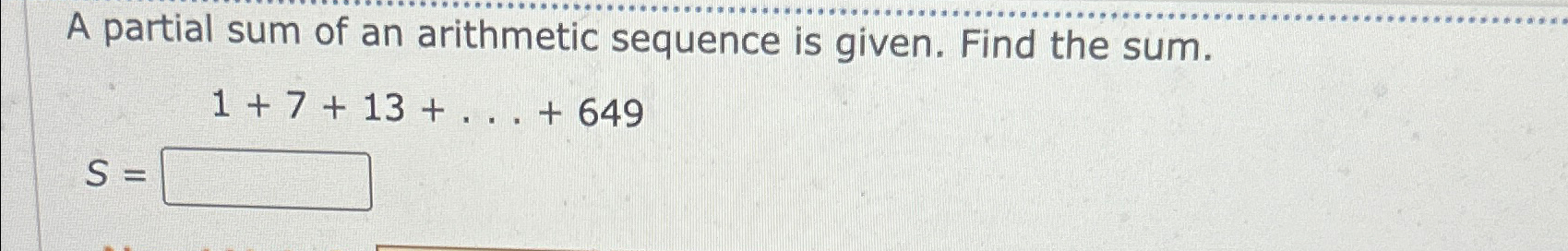 Solved A partial sum of an arithmetic sequence is given. | Chegg.com
