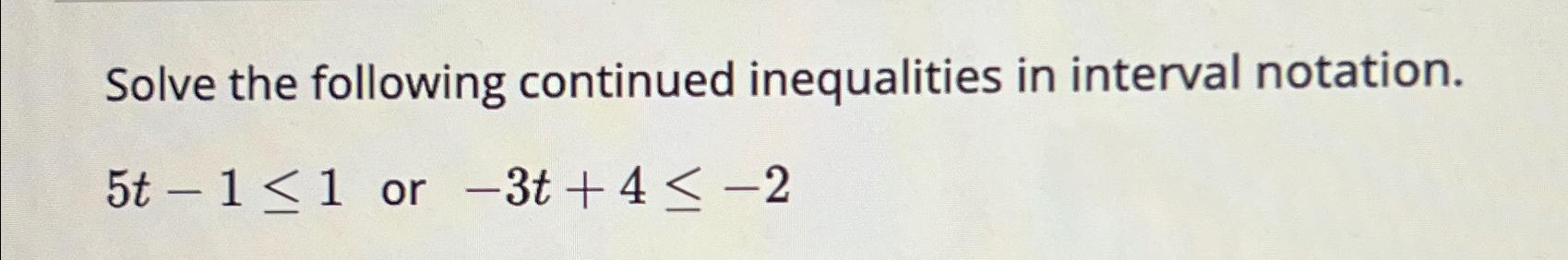Solved Solve the following continued inequalities in | Chegg.com
