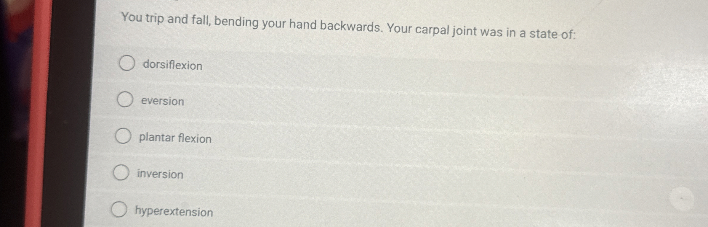 Solved You trip and fall, bending your hand backwards. Your | Chegg.com