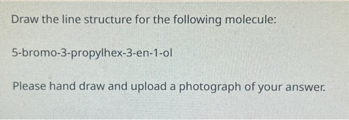 Solved Draw the line structure for the following molecule: | Chegg.com