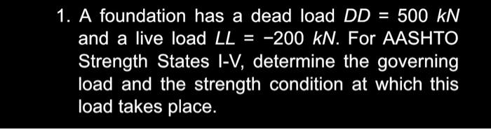 Solved 1. A foundation has a dead load DD=500kN and a live | Chegg.com