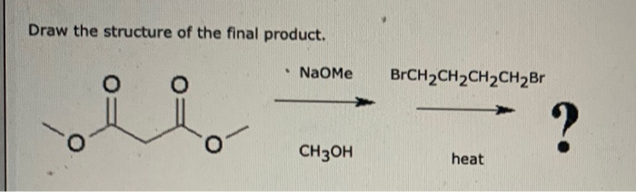 Solved Draw the structure of the final product. • NaOme O | Chegg.com