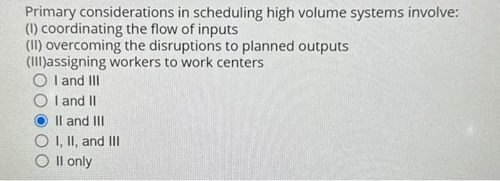Solved Primary considerations in scheduling high volume | Chegg.com