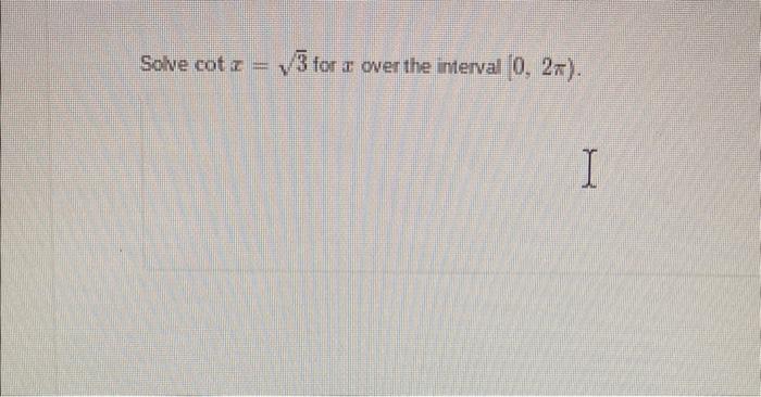 Solved Solve cotx=3 for x over the interval (0,2π). | Chegg.com