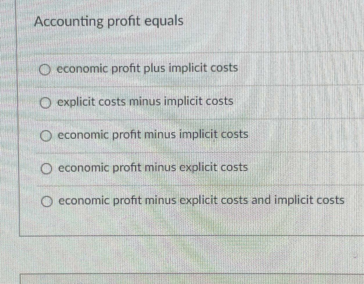 Solved Accounting profit equalseconomic profit plus implicit | Chegg.com