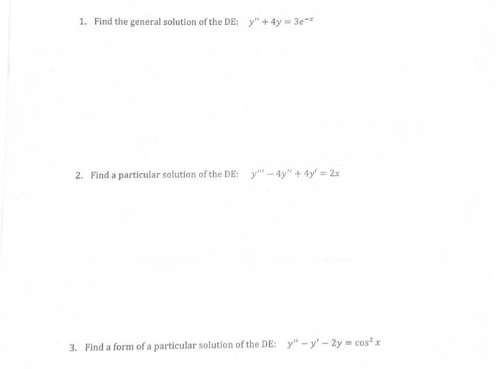 Solved 1. Find the general solution of the DE: y′′+4y=3e−x | Chegg.com