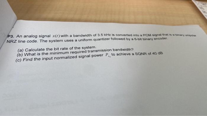 [Solved]: P3. An analog signal x(t) with a bandwidth of 3.5