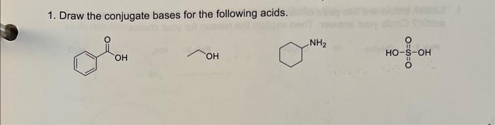 Solved 1. Draw the conjugate bases for the following acids. | Chegg.com