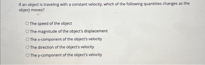 Solved If an object is traveling with a constant velocity, | Chegg.com