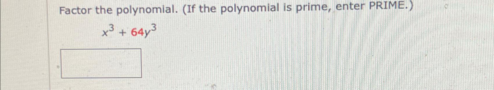 Solved Factor the polynomial. (If the polynomial is prime, | Chegg.com