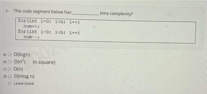 Solved 3 The Code Segment Below Has Time Complexity 0021