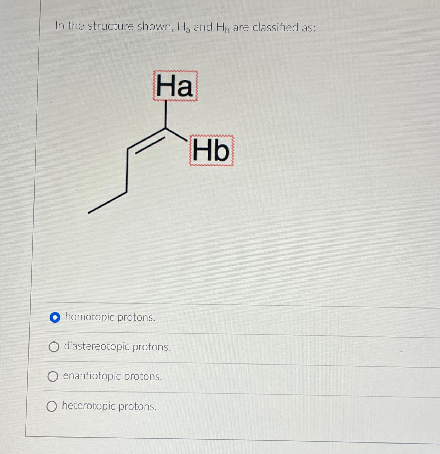 Solved In the structure shown, Ha ﻿and Hb ﻿are classified | Chegg.com