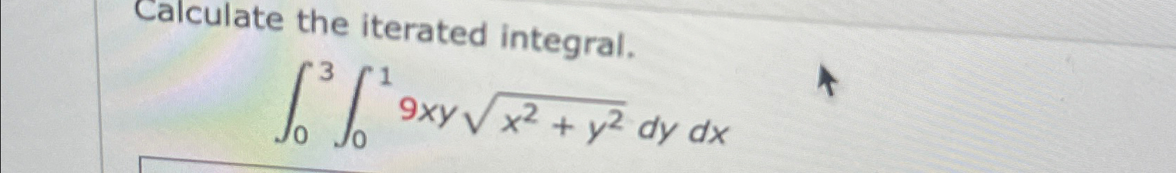 Solved Calculate the iterated integral.∫03∫019xyx2+y22dydx | Chegg.com