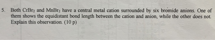Solved 5. Both CrBr2 and MnBr2 have a central metal cation | Chegg.com