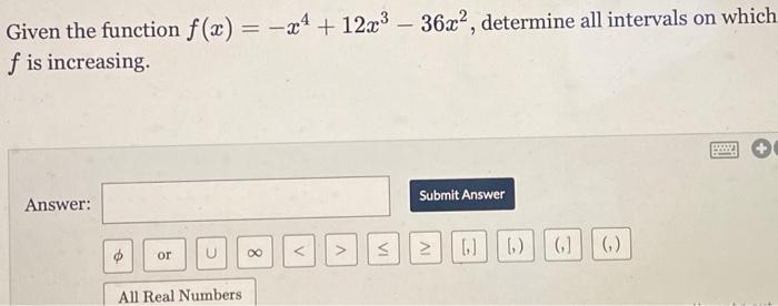 Solved Given the function f(x)=−x4+12x3−36x2, determine all | Chegg.com