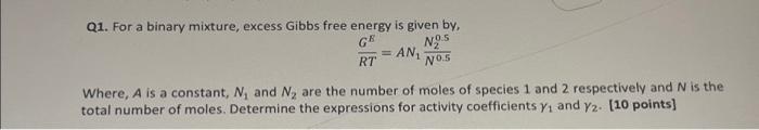 Solved Q1. For a binary mixture, excess Gibbs free energy is | Chegg.com