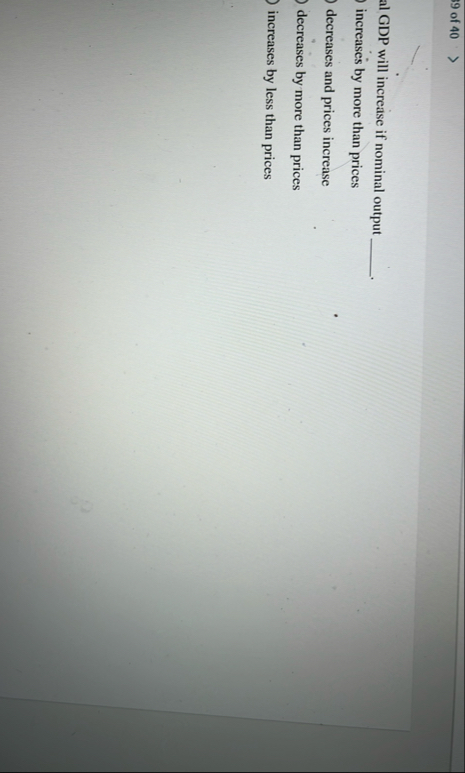 Solved 9 ﻿of 40al GDP will increase if nominal | Chegg.com