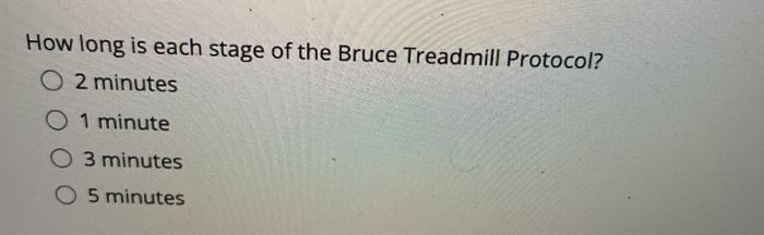 Solved How long is each stage of the Bruce Treadmill | Chegg.com