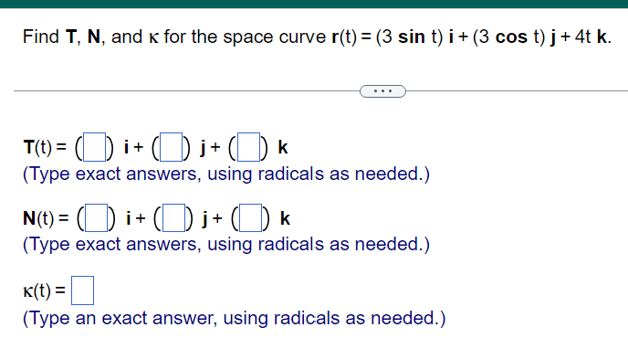Solved Find T N and κ for The Space Curve