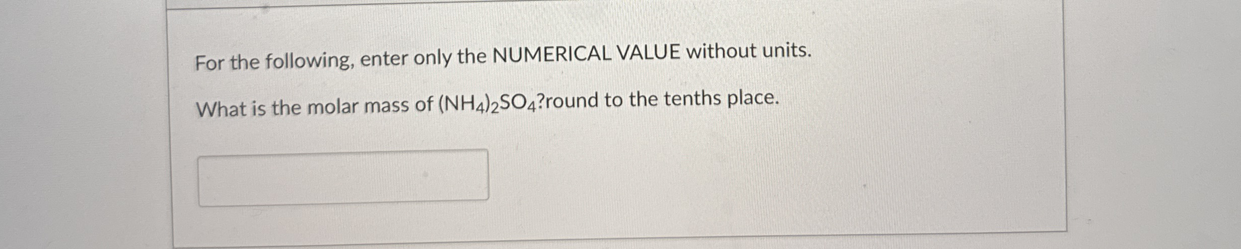 Solved For the following, enter only the NUMERICAL VALUE | Chegg.com