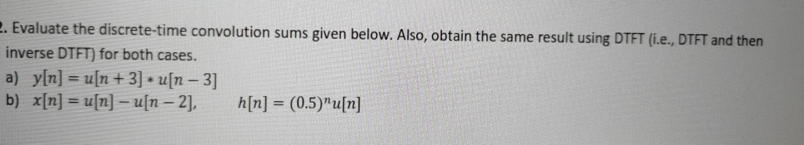 Solved 2. Evaluate the discrete-time convolution sums given | Chegg.com