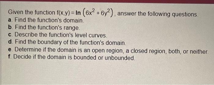 Solved Given the function f(x,y)=ln(6x2+6y2), answer the | Chegg.com