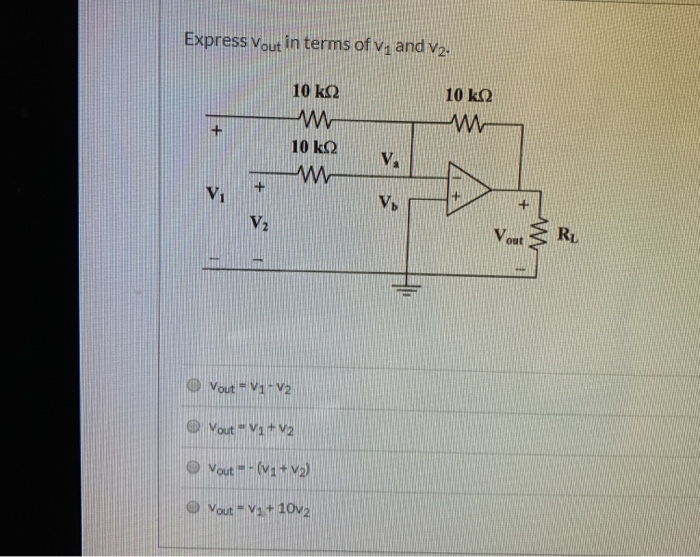 Solved Express Vout in terms of V1 and v2. 10 kQ2 W 10 ΚΩ w | Chegg.com