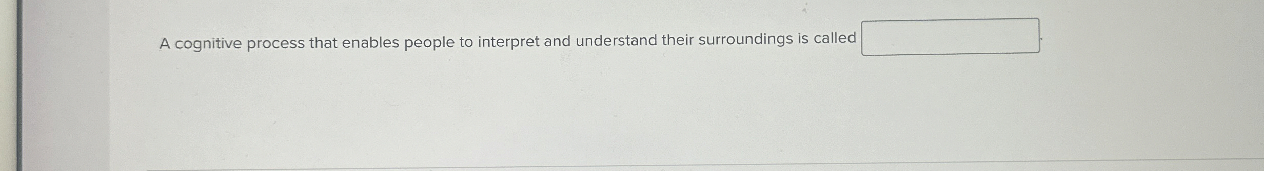 Solved A cognitive process that enables people to interpret | Chegg.com