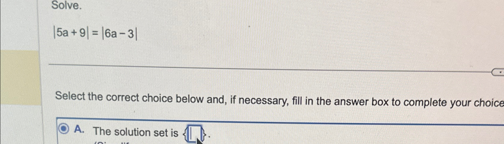 Solved Solve.|5a+9|=|6a-3|Select the correct choice below | Chegg.com