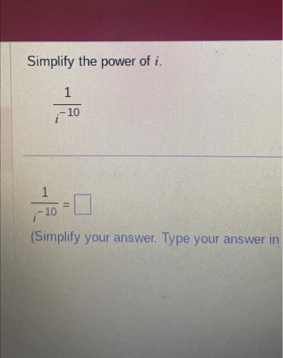 Solved Simplify the power of i. i−101 i−101= (Simplify your | Chegg.com