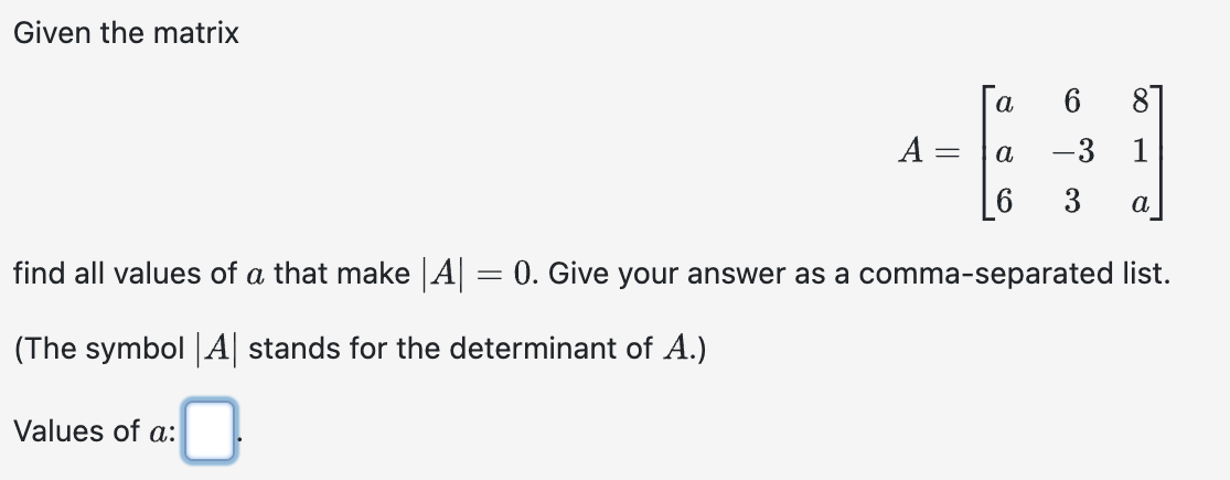 Solved Given the matrixA=[a68a-3163a]find all values of a | Chegg.com