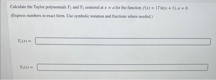 Solved Calculate the Taylor polynomials T2 and T3 centered | Chegg.com